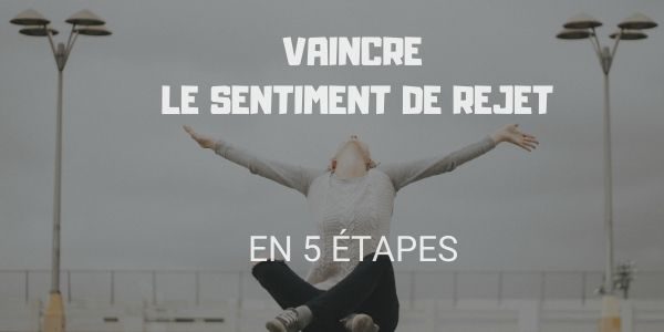 Blessure de rejet: 5 étapes pour l'apaiser . Lise Bourbeau